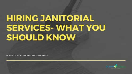 Hiring a Janitorial Company – Clean Green Solutions